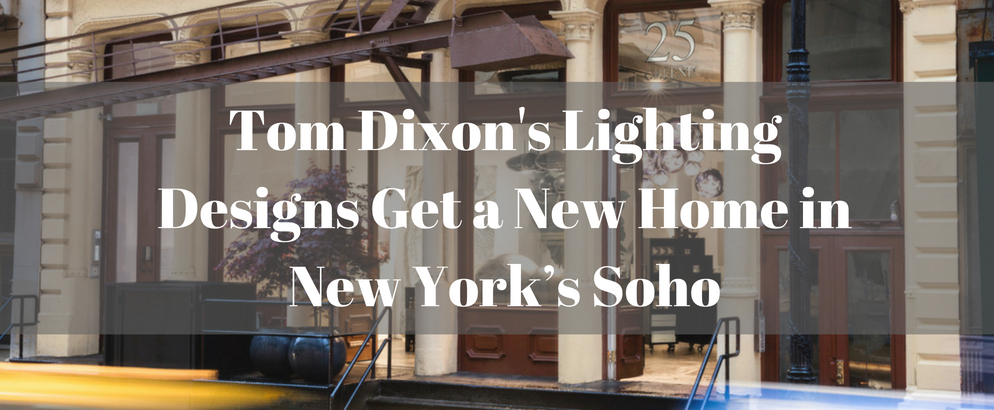 Tom Dixon's Lighting Designs Get a New Home in New York’s Soho